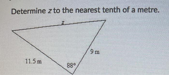 Solved Determine z to the nearest tenth of a metre. 9 m 11.5 | Chegg.com