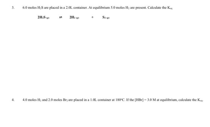 Solved 3. 6.0 moles HS are placed in a 2.0L container. At | Chegg.com