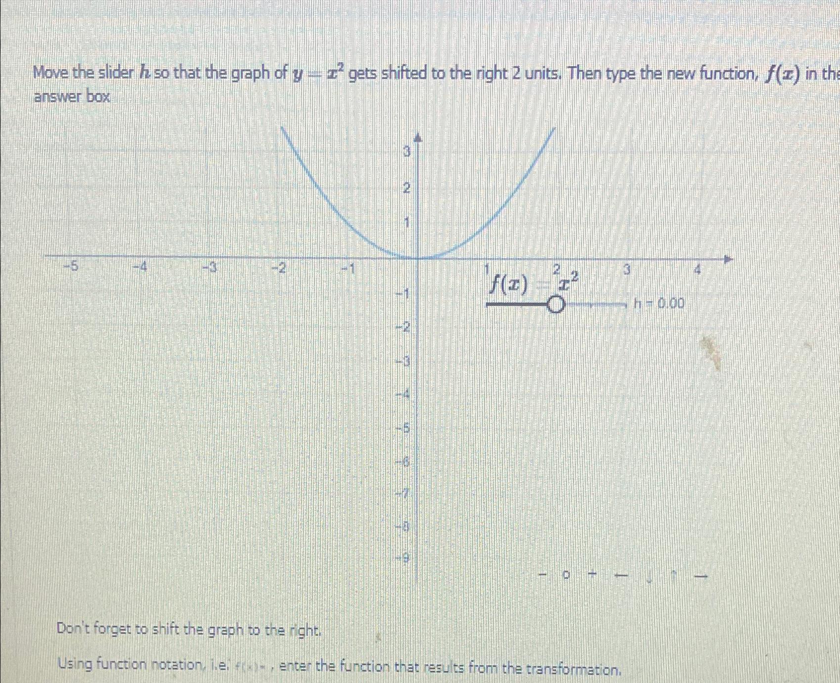 Solved Move the slider h ﻿so that the graph of y=x2 ﻿gets | Chegg.com