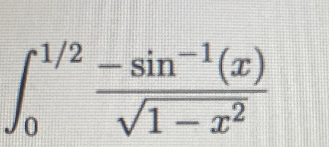 Solved ∫012-sin-1(x)1-x22 | Chegg.com
