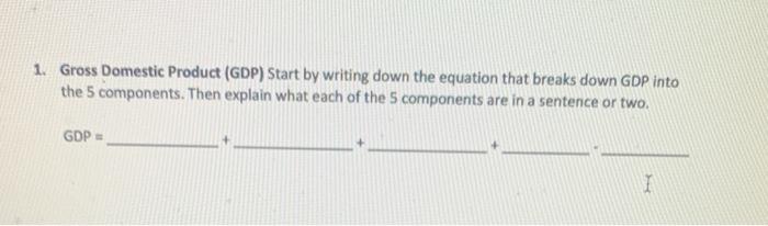Solved 1. Gross Domestic Product (GDP) Start by writing down | Chegg.com