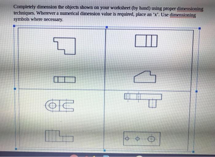Solved Completely dimension the objects shown on your | Chegg.com