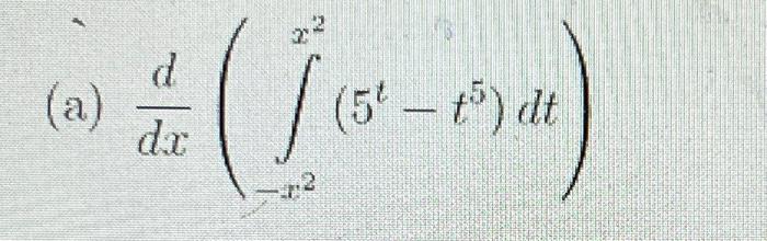 Solved (a) dxd(∫−x2x2(5t−t5)dt) | Chegg.com