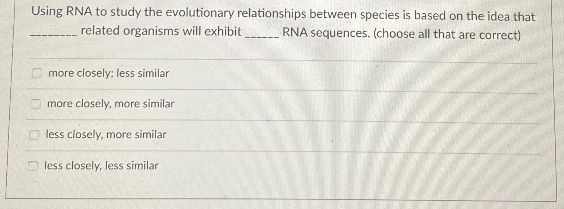 Solved Using RNA to study the evolutionary relationships | Chegg.com