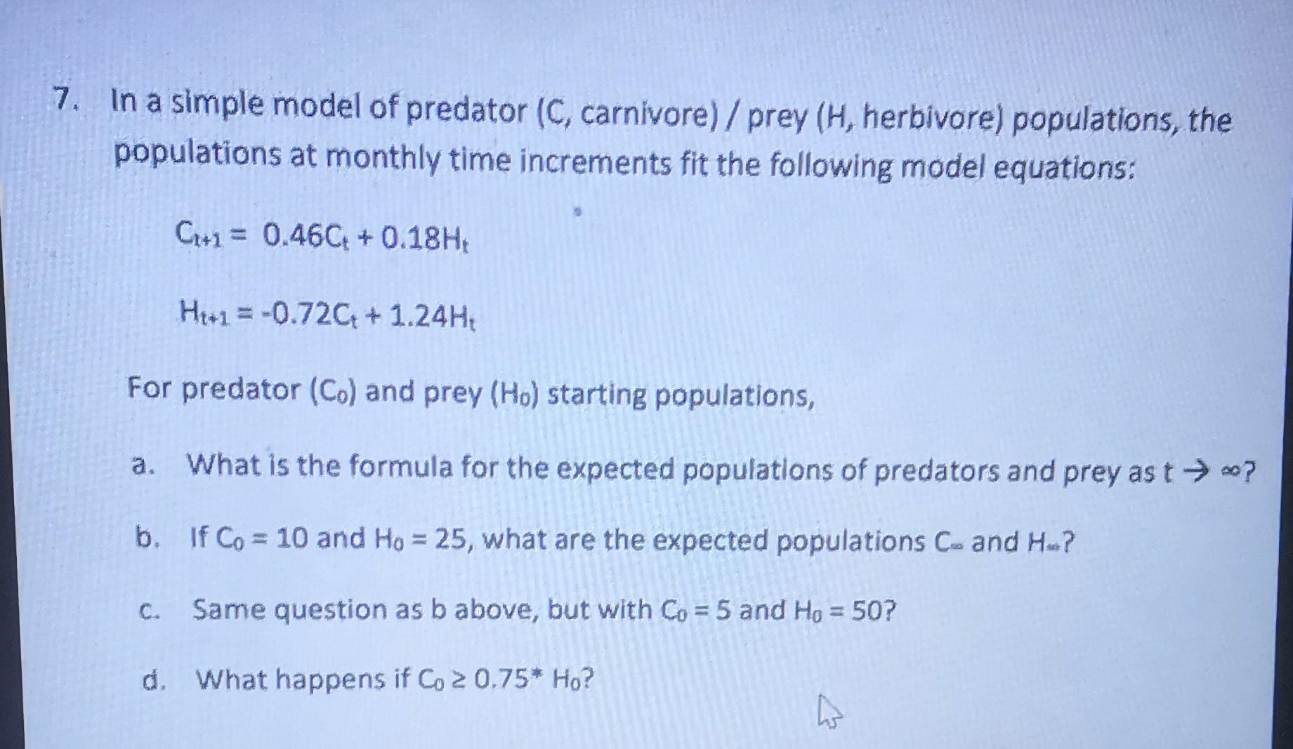 Solved 7. In a simple model of predator (C, carnivore) / | Chegg.com