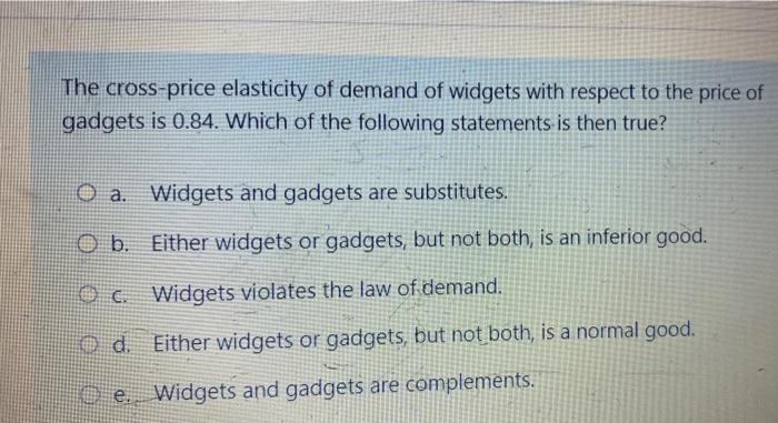 Solved The cross-price elasticity of demand of widgets with | Chegg.com
