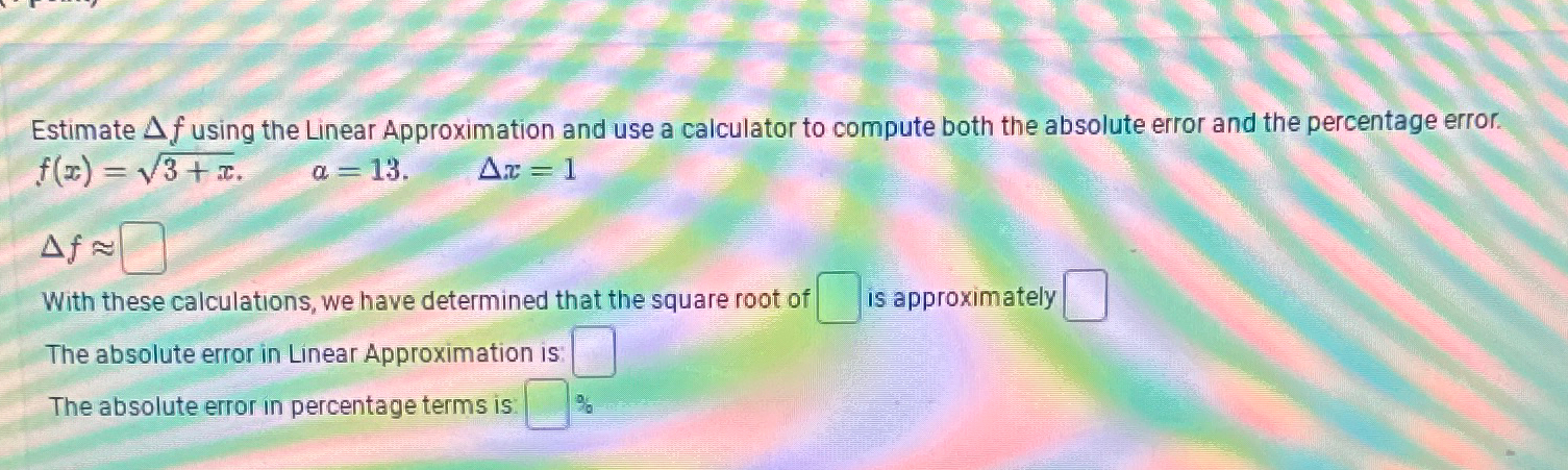 Solved Estimate Δf ﻿using The Linear Approximation And Use A
