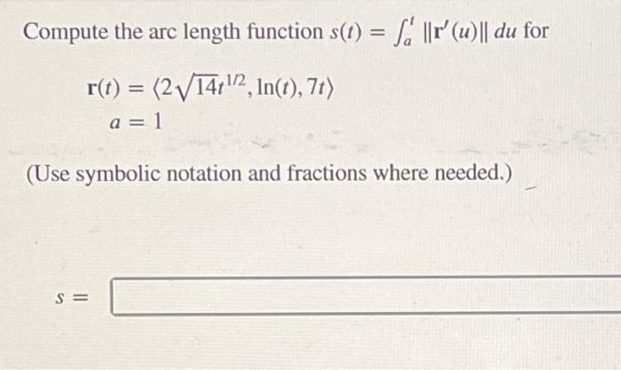Solved Compute the arc length function s(t) = fa r' (u)|| du | Chegg.com