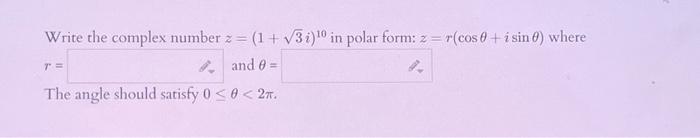 Solved Write the complex number z=(1+3i)10 in polar form: | Chegg.com