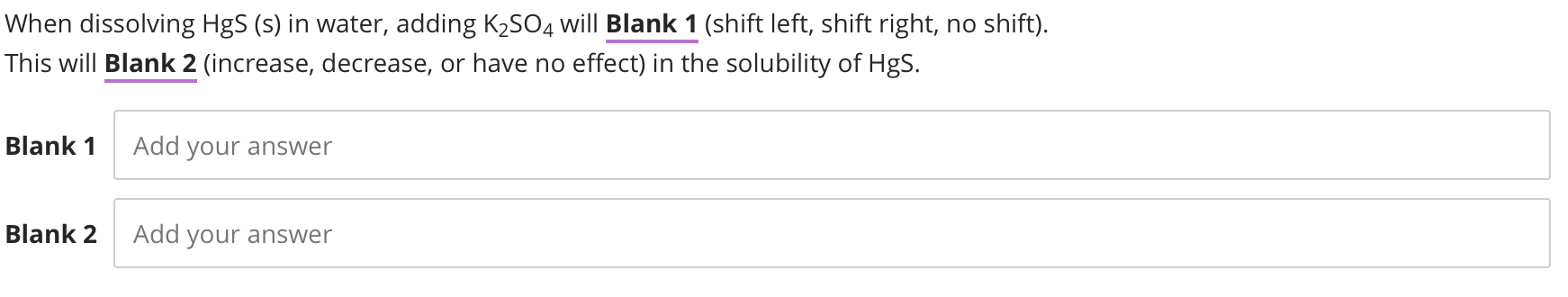 Solved When dissolving HgS (s) ﻿in water, adding K2SO4 ﻿will | Chegg.com