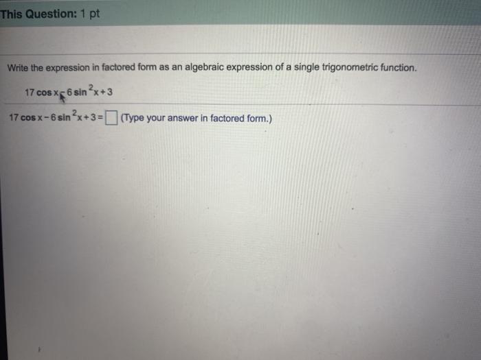 Solved This Question: 1 pt Write the expression in factored | Chegg.com