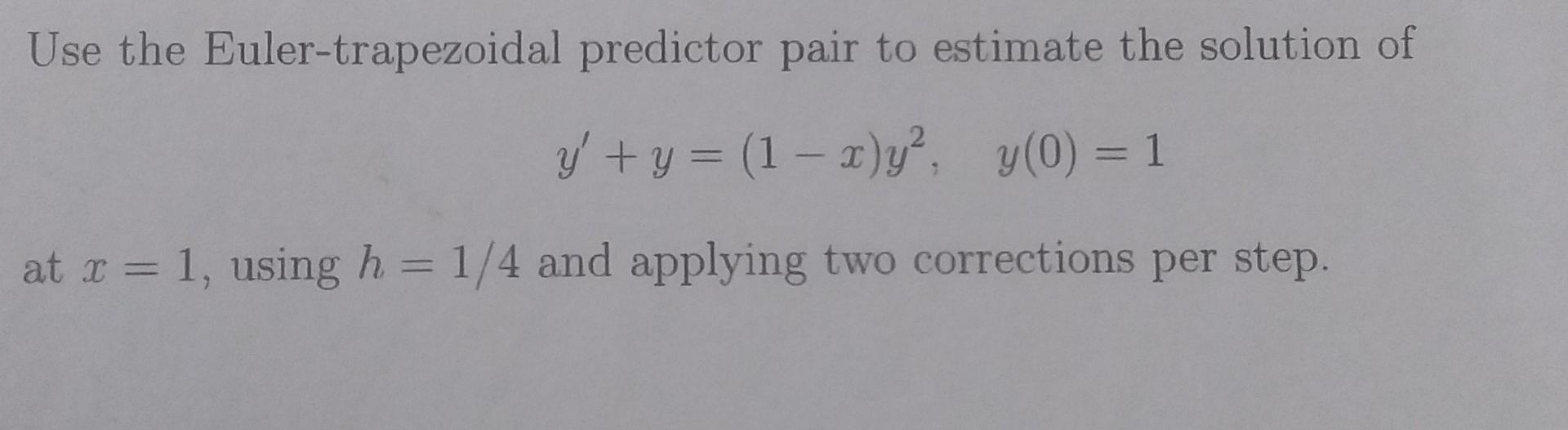 Solved Use the Euler-trapezoidal predictor pair to estimate | Chegg.com