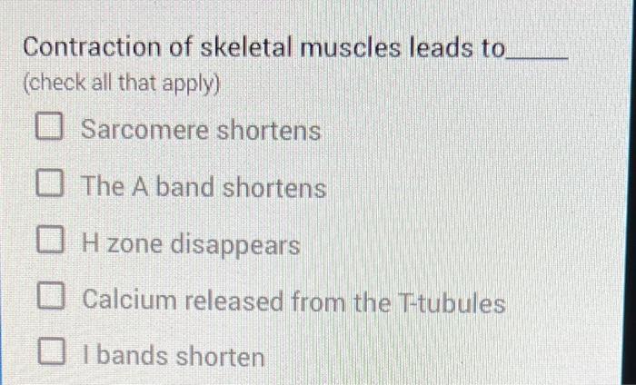 Solved Contraction of skeletal muscles leads to (check all | Chegg.com