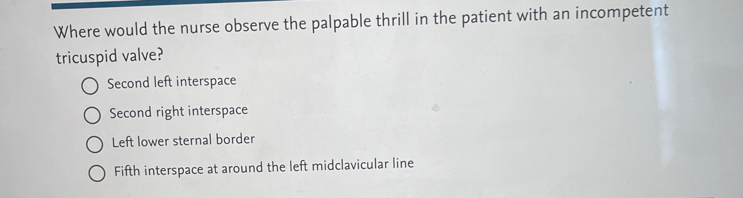 Solved Where would the nurse observe the palpable thrill in | Chegg.com