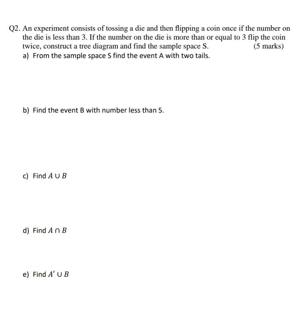 Solved Q2. An experiment consists of tossing a die and then | Chegg.com