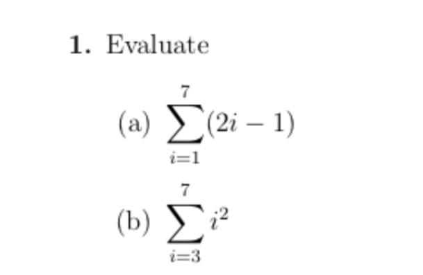 Solved 1. Evaluate (a) ∑i=17(2i−1) (b) ∑i=37i2 | Chegg.com Solved 1. Evaluate (a) ∑i=17(2i−1) (b) ∑i=37i2 | Chegg.com