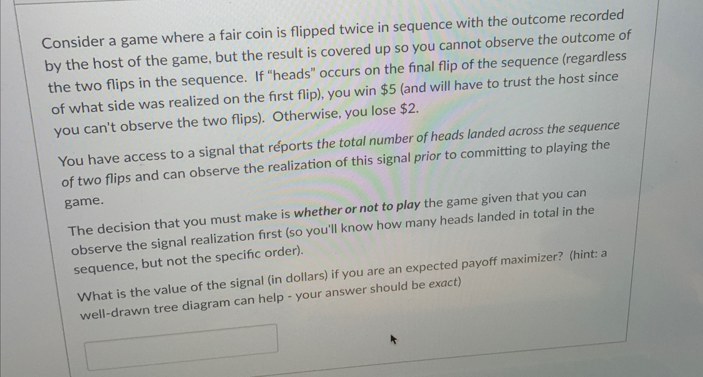 Consider a game where a fair coin is flipped twice in | Chegg.com