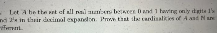 Solved Let A be the set of all real numbers between 0 and 1 | Chegg.com