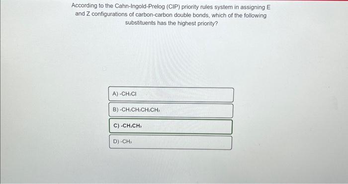 [Solved]: According to the Cahn-Ingold-Prelog (CIP) priorit