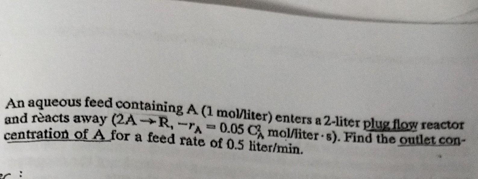 Solved An aqueous feed containing A ( 1 mol/iter) enters a | Chegg.com