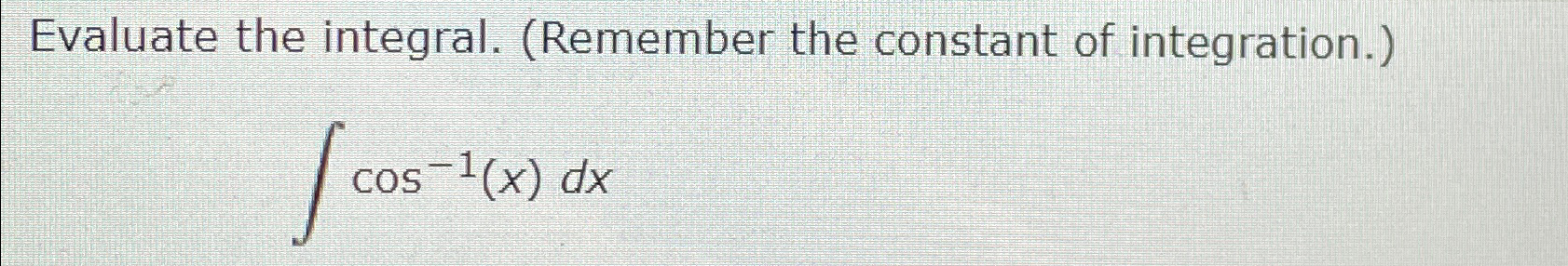 Solved Evaluate the integral. (Remember the constant of | Chegg.com
