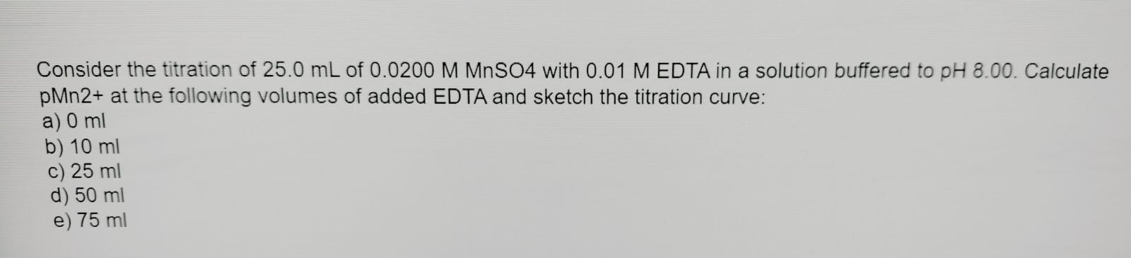 Solved Consider the titration of 25.0mL ﻿of 0.0200M ﻿MnSO4 | Chegg.com