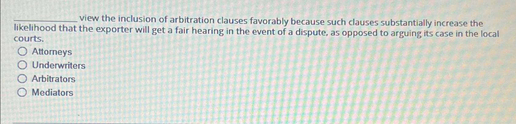 Solved view the inclusion of arbitration clauses favorably | Chegg.com