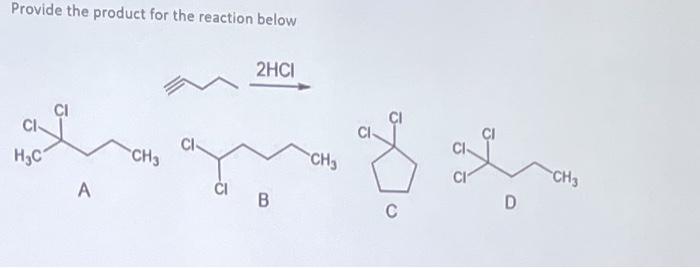 Solved Provide the product for the reaction below 2HCI CI CI | Chegg.com
