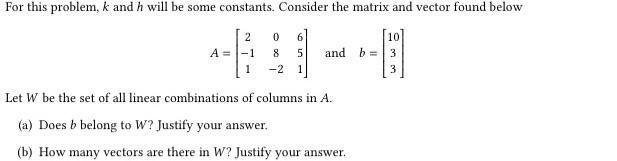 Solved A=⎣⎡2−1108−2651⎦⎤ and b=⎣⎡1033⎦⎤ Let W be the set of | Chegg.com