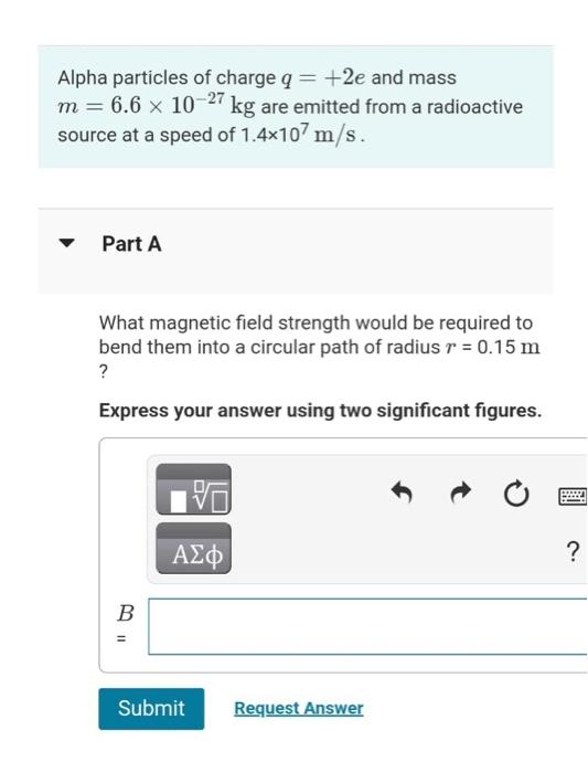 Solved Alpha particles of charge q=+2e and mass m=6.6×10−27 | Chegg.com