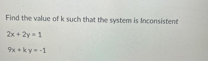 Solved find the value of K such that the system is dependent | Chegg.com