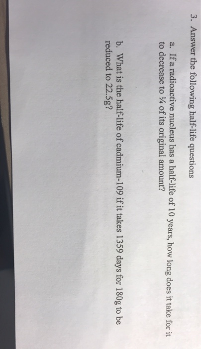 Solved 3. Answer the following half-life questions a. If a | Chegg.com