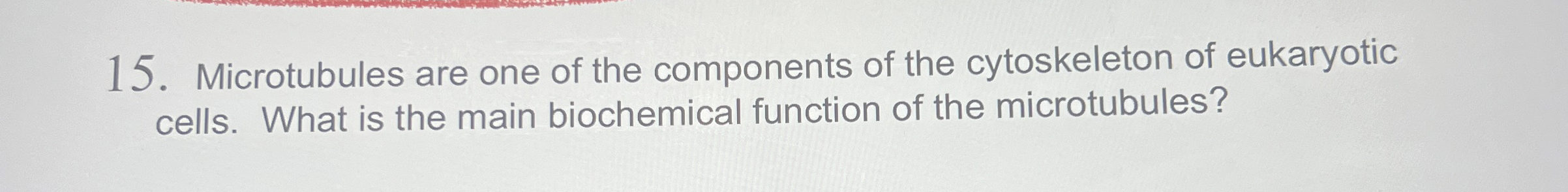 Solved Microtubules are one of the components of the | Chegg.com