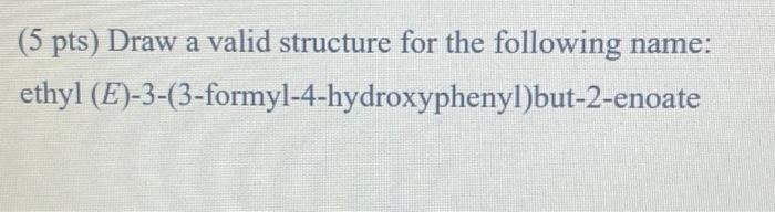 Solved (5 pts) Draw a valid structure for the following | Chegg.com