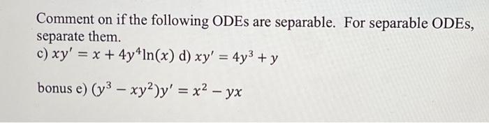 Solved Comment on if the following ODEs are separable. For | Chegg.com