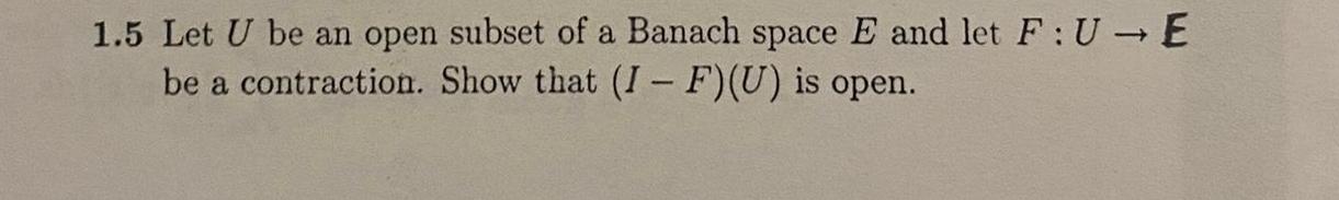 Solved 1.5 ﻿Let U ﻿be an open subset of a Banach space E | Chegg.com