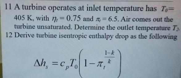 Solved 11 A turbine operates at inlet temperature has To= | Chegg.com