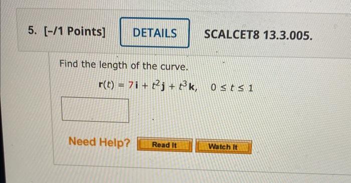 Solved Find the length of the curve. r(t)=7i+t2j+t3k,0≤t≤1 | Chegg.com