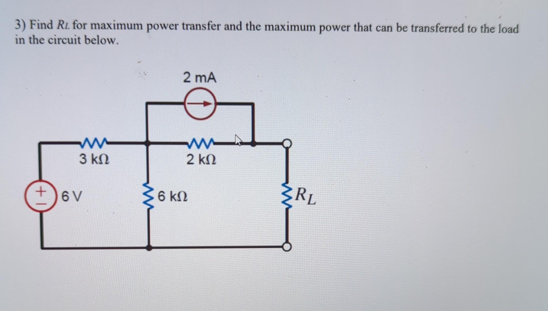 Solved 3) Find RL for maximum power transfer and the maximum | Chegg.com