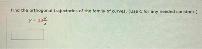 Solved Find the orthogonal trajectories of the family of | Chegg.com