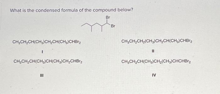 Solved What is the condensed formula of the compound below? | Chegg.com