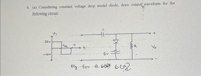 Solved 6. (a) Considering constant voltage drop model diode, | Chegg.com