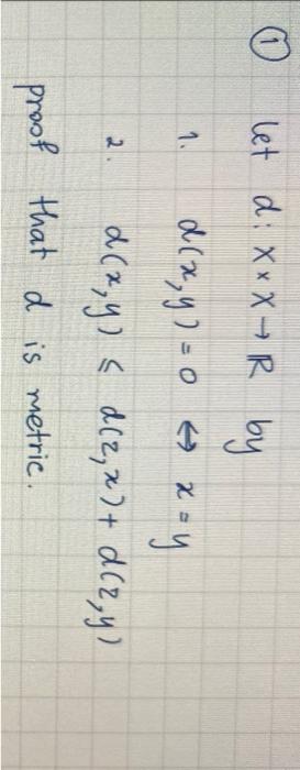 Solved let d:x×x→R by 1. d(x,y)=0⇔x=y 2. | Chegg.com