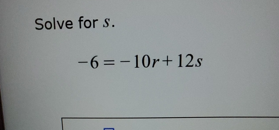 Solved Solve for s.-6=-10r+12s | Chegg.com