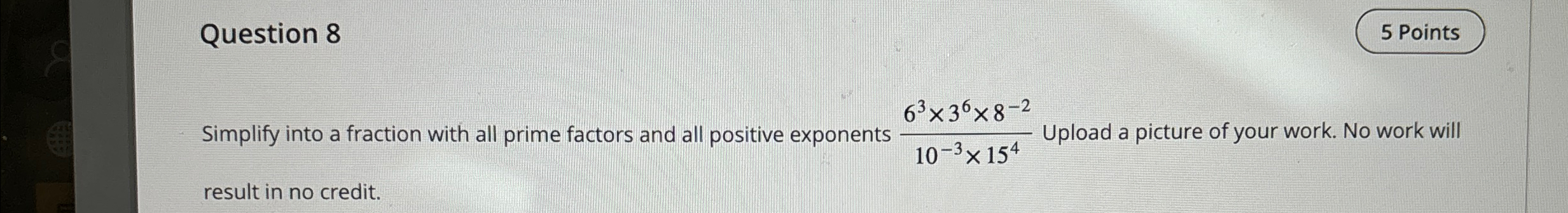 Solved Question 8Simplify into a fraction with all prime | Chegg.com