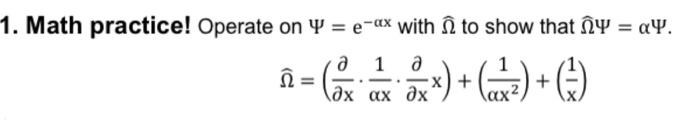 Solved . Math practice! Operate on Ψ=e−αx with Ω to show | Chegg.com