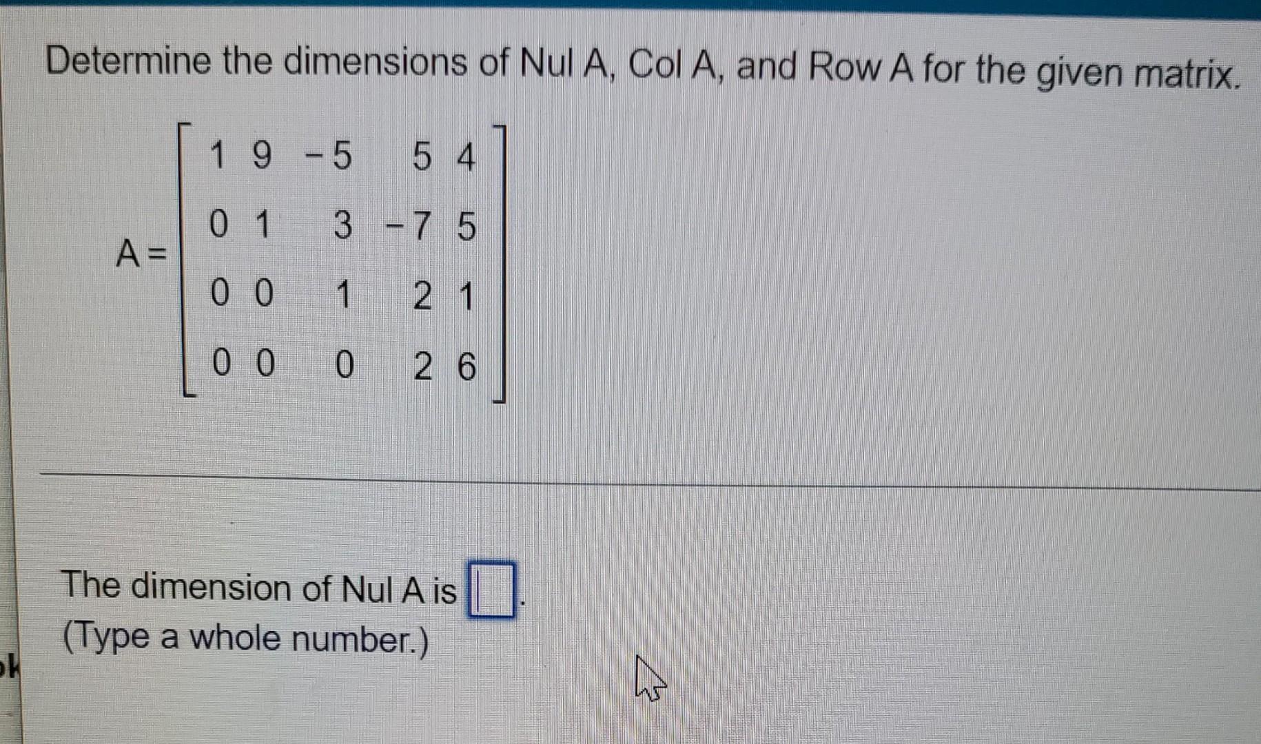 Solved Determine the dimensions of Nul A, Col A, and Row A | Chegg.com