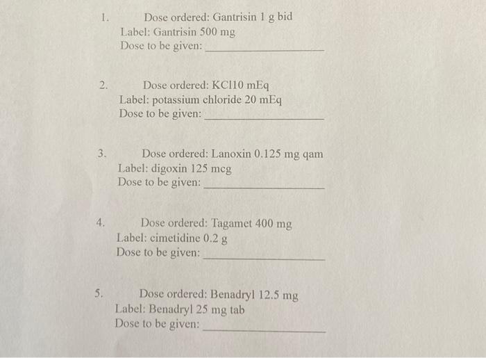 Solved 1. Dose ordered: Gantrisin 1 g bid Label: Gantrisin | Chegg.com