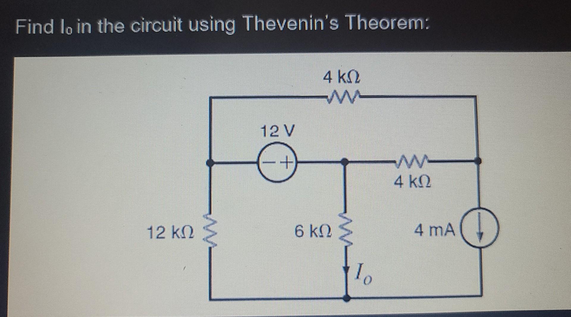 Solved Find I0 in the circuit using Thevenin's Theorem: | Chegg.com