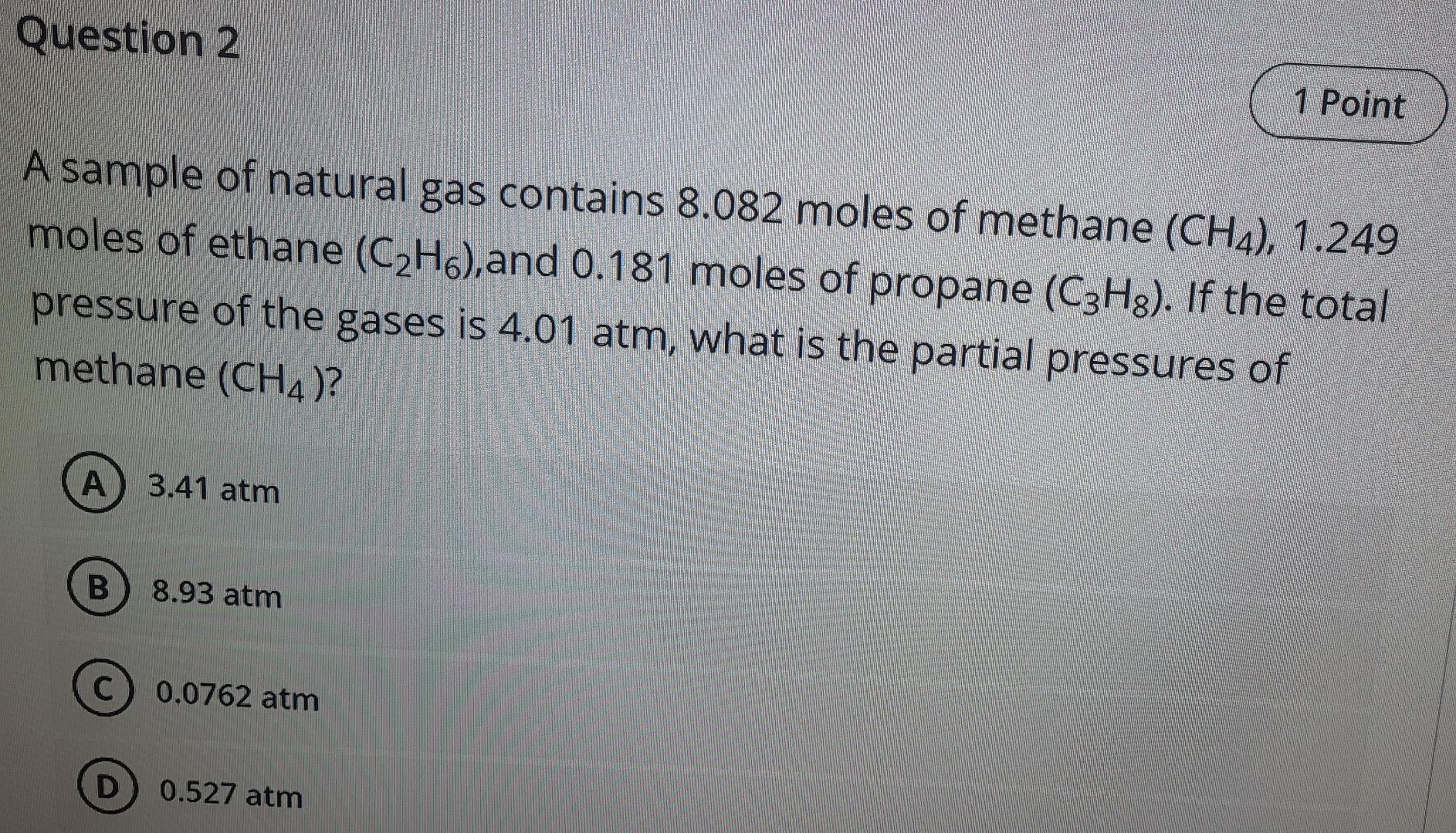 Solved Question 2 1 Point A sample of natural gas contains | Chegg.com